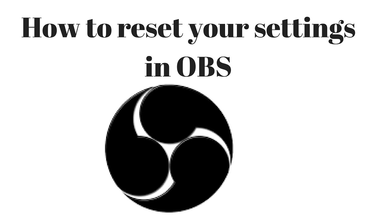 I DON T KNOW HOW TO RESET MY SETTINGS IN OBS How To Reset Settings In I DON T KNOW HOW TO RESET MY SETTINGS IN OBS How To Reset Settings In