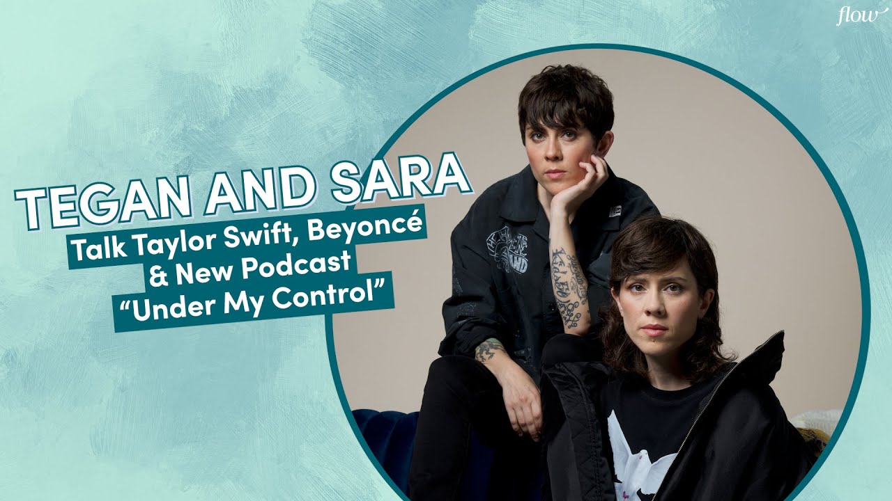 Tegan and Sara Talk Taylor Swift, Beyonce & Their New Podcast "Under My ...