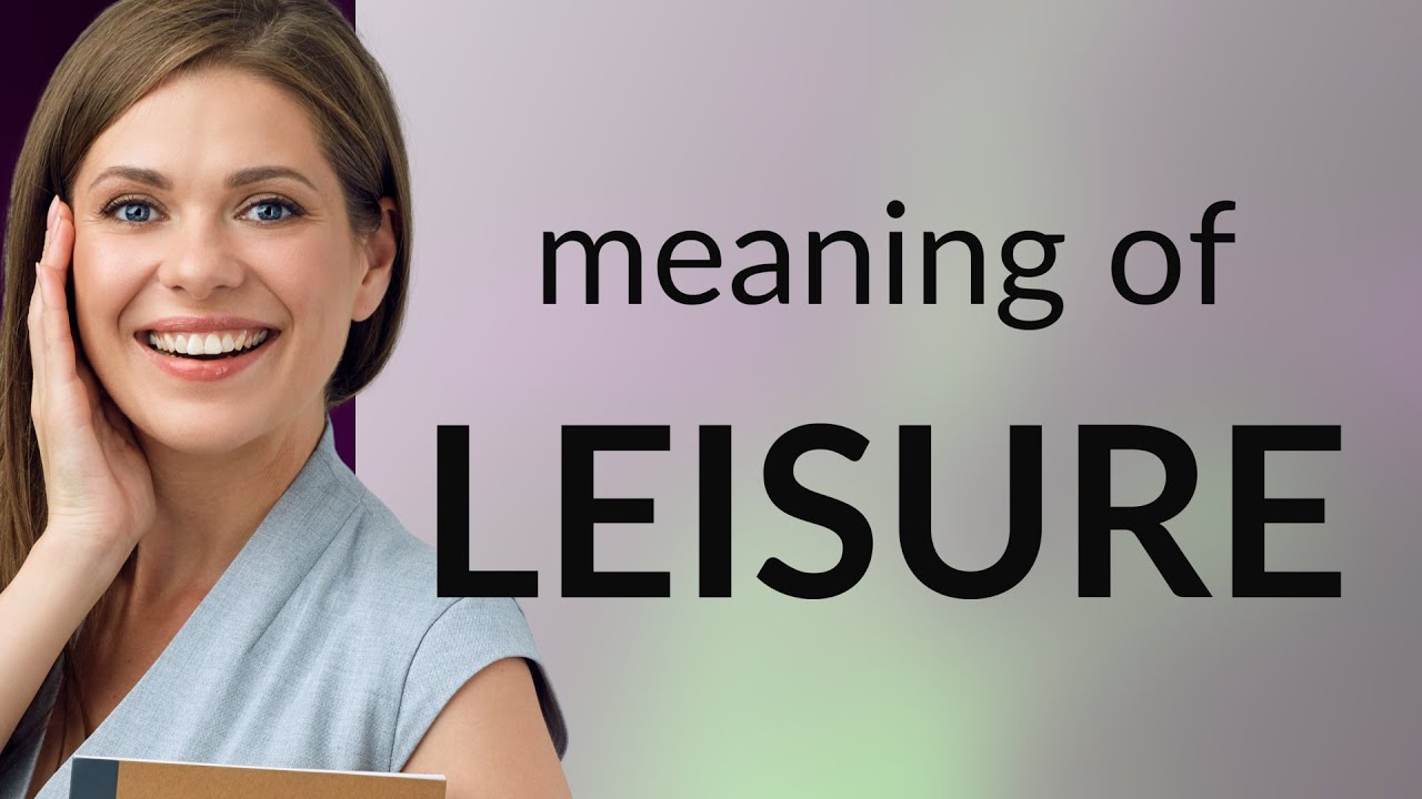 Leisure | definition of LEISURE - YouTube