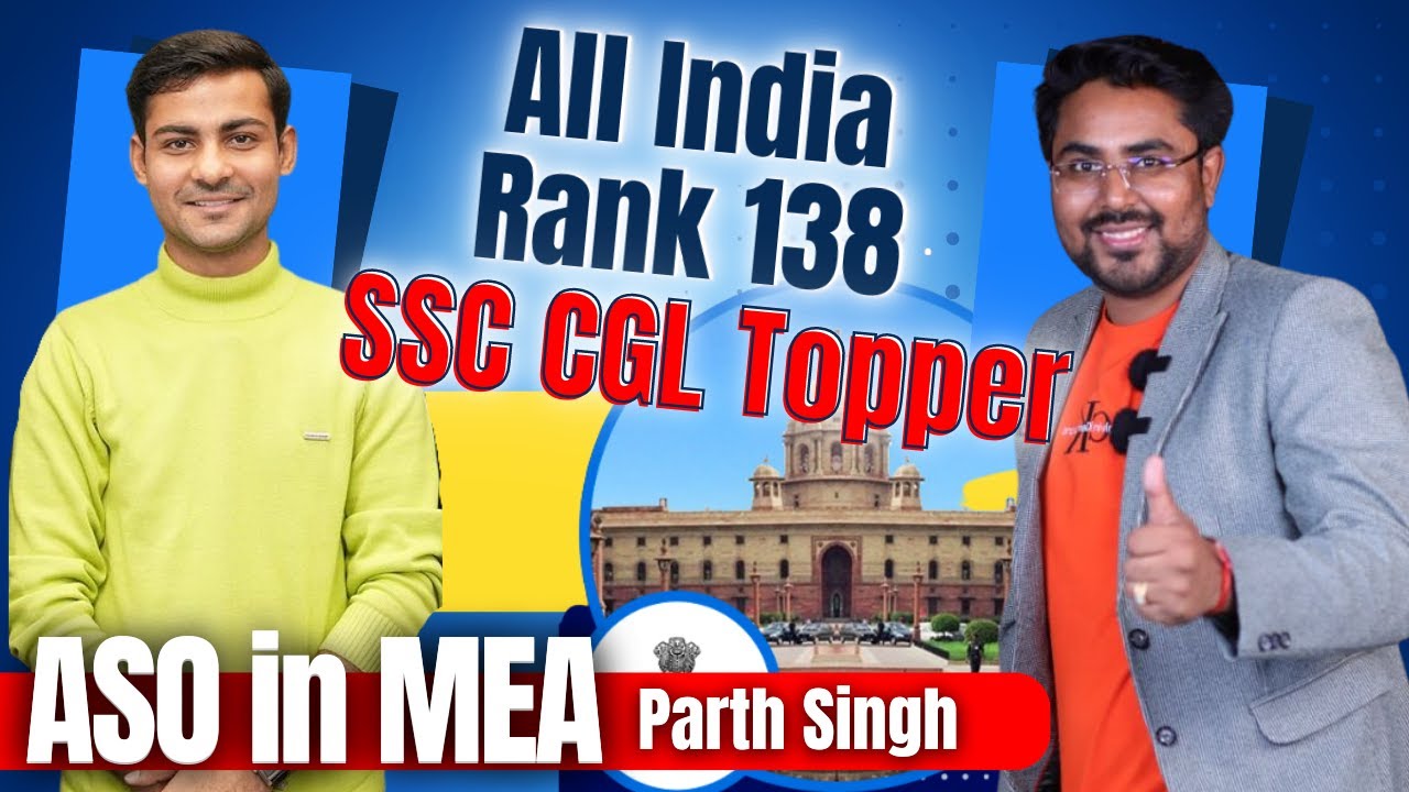 SSC CGL Topper All India Rank 138 ASO in MEA Parth Singh | Gagan Pratap ...