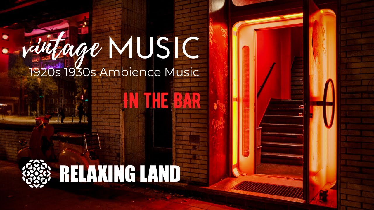 VINTAGE MUSIC in the Bar | 1920s 1930s Ambience Music | Bar Ambience ...