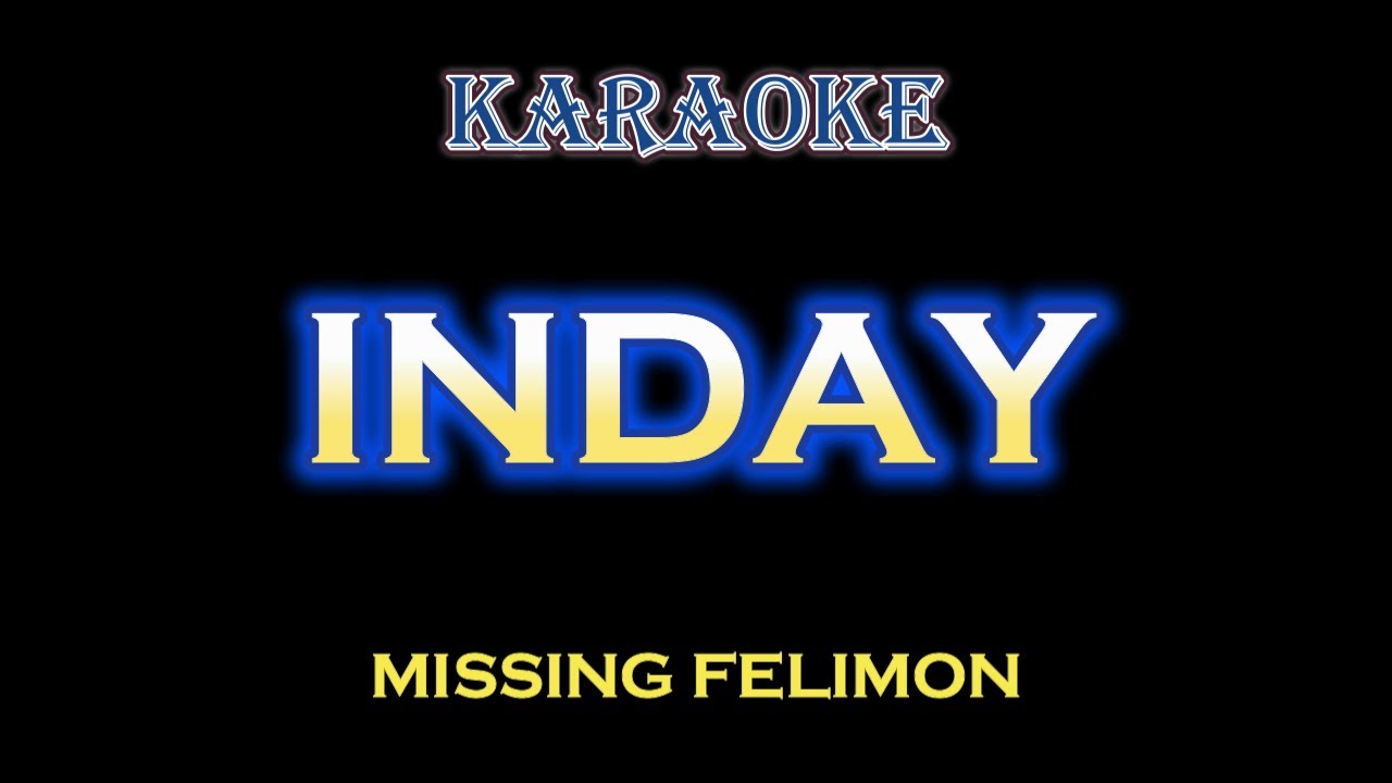 INDAY - MISSING FELIMON [ KARAOKE HD ] - YouTube