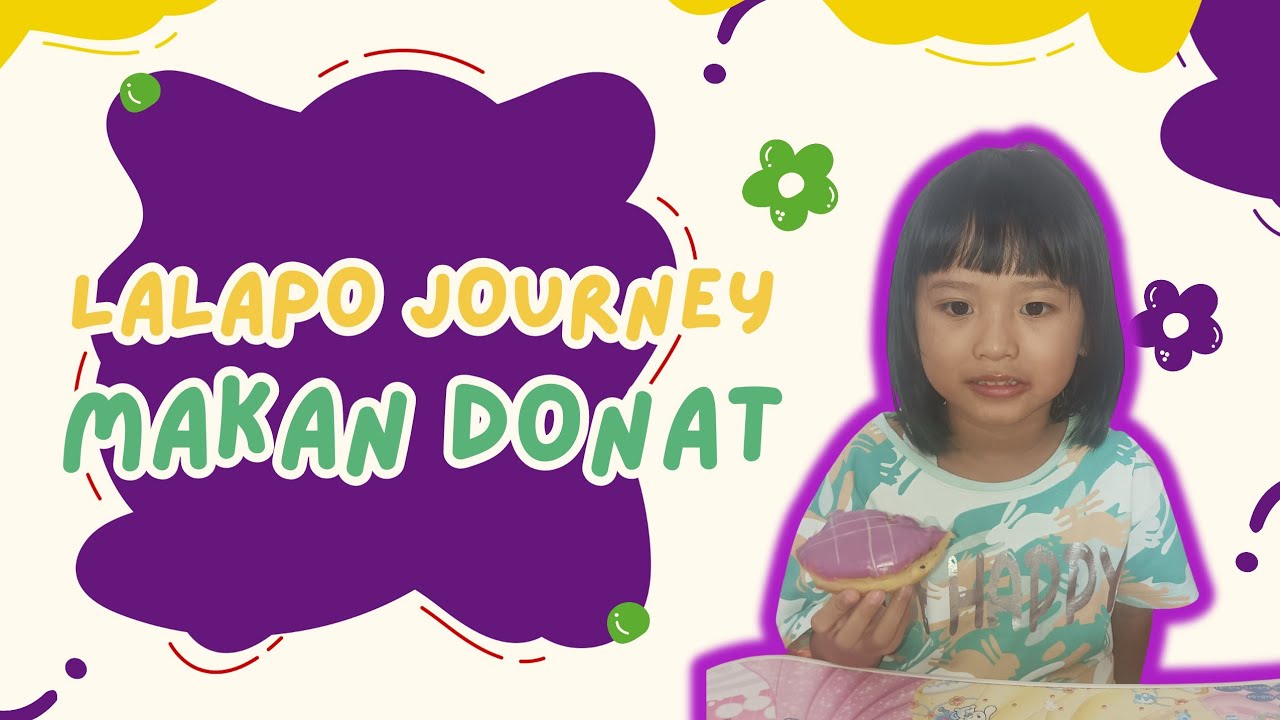 LALAPO JOURNEY : Serunya Lala Makan Donat Setelah Hujan! - YouTube