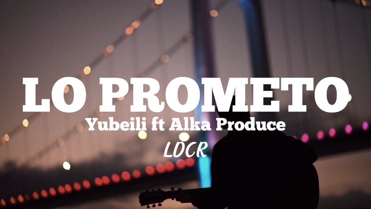 Yubeili - "Lo Prometo" ft Alka Produce (Letra/Lyrics) - YouTube