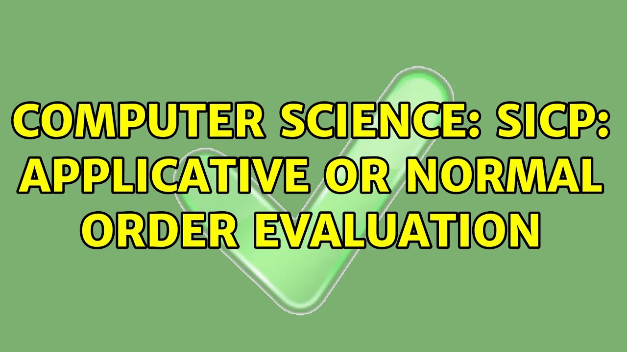 Computer Science: SICP: applicative or normal order evaluation - YouTube