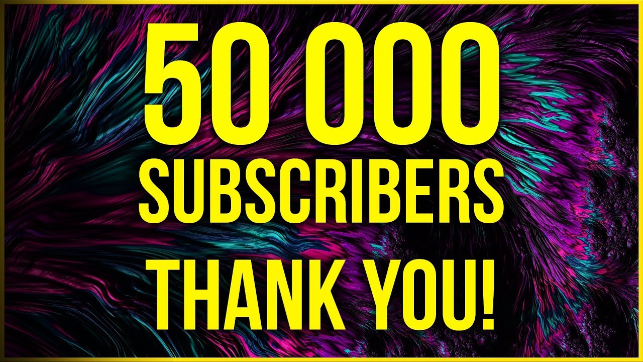 Thank You For 50 000 Subscribers! - YouTube
