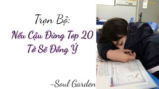 (FULL AUDIO) Nếu Cậu Đứng Top 20, Tớ Sẽ Đồng Ý | SOUL GARDEN