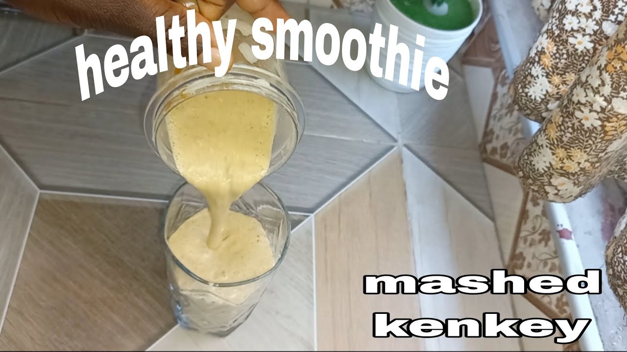 How to make a healthy smoothie | How to mash kenkey | how to make the ...