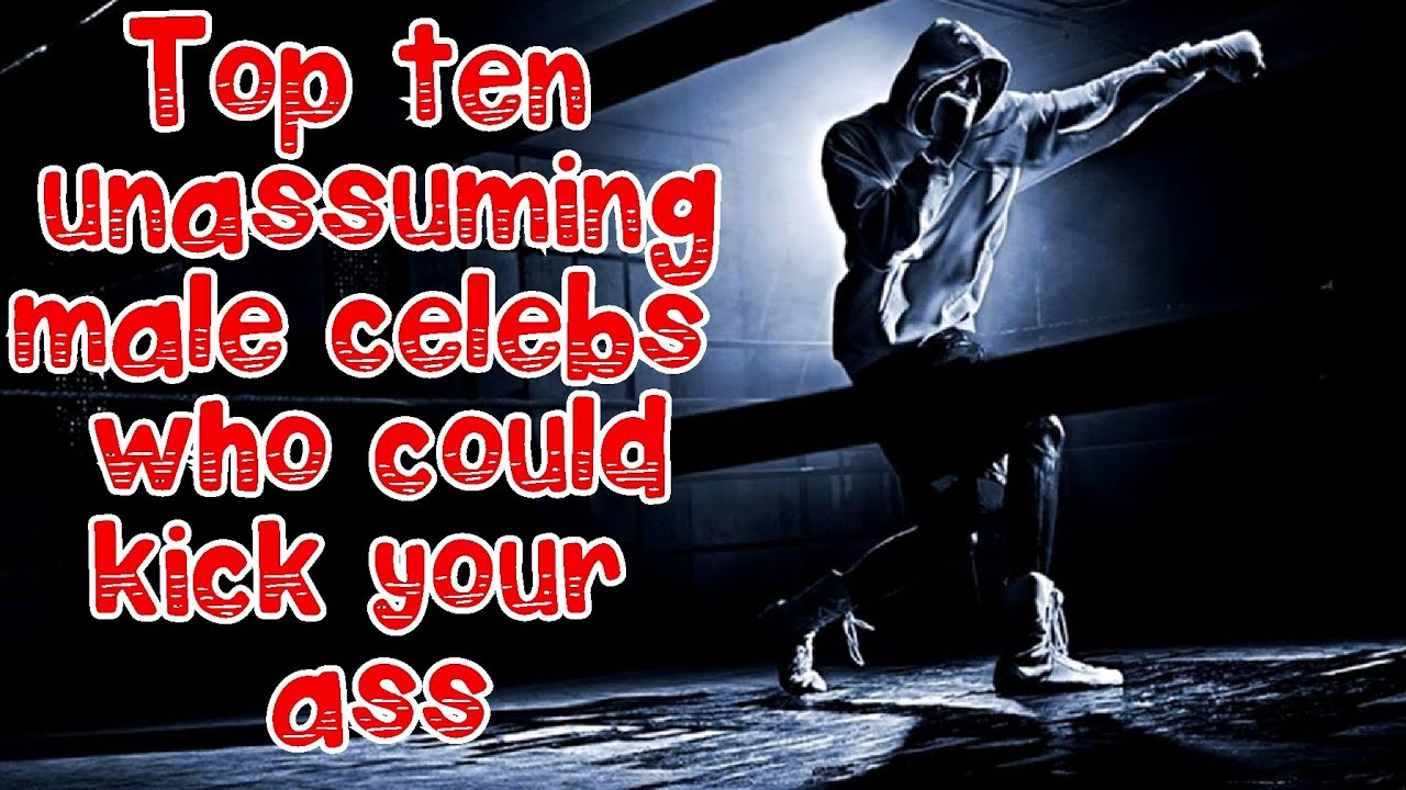 Top ten unassuming male celebs who could kick your ass 🤺🥷 - YouTube