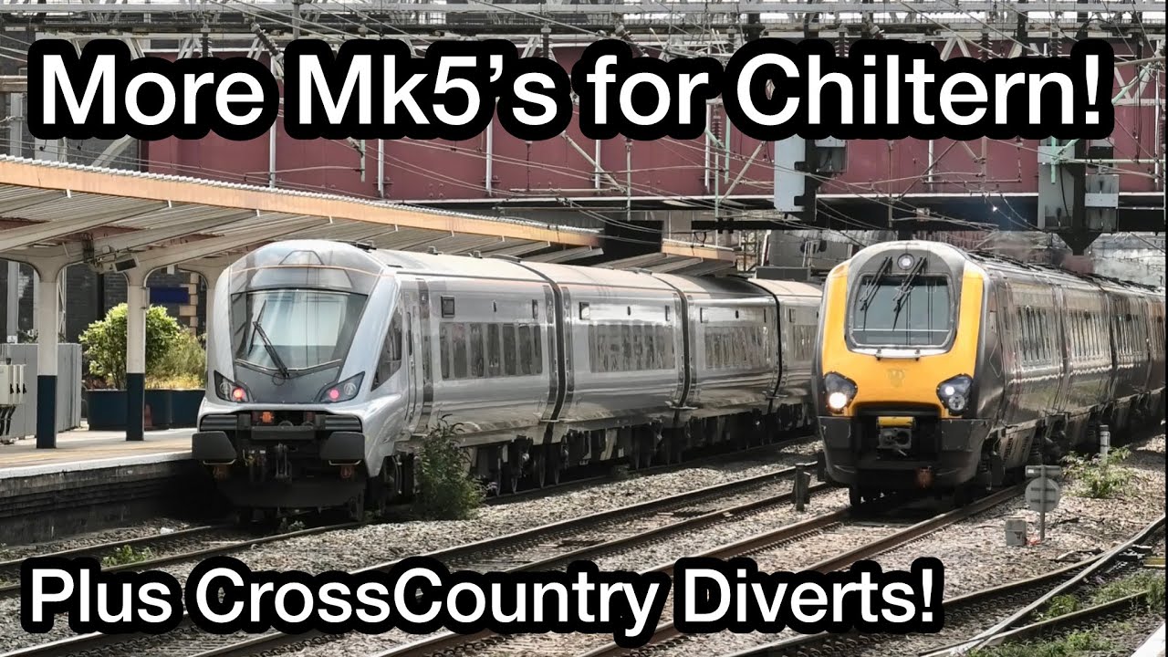 68020 with ANOTHER Mk5 SET for CHILTERN - Plus CrossCountry Diverts at ...