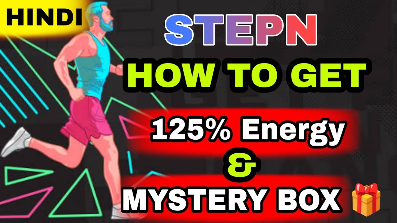 How To Get stepn mystery box - What 125% Energy Strategy - 125% Energy ...