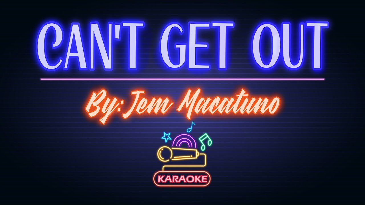 Can't Get Out - (Karaoke) By: Jem Macatuno - YouTube