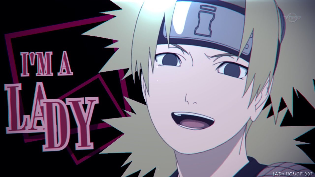 Temari [Naruto] - I'm a Lady - YouTube
