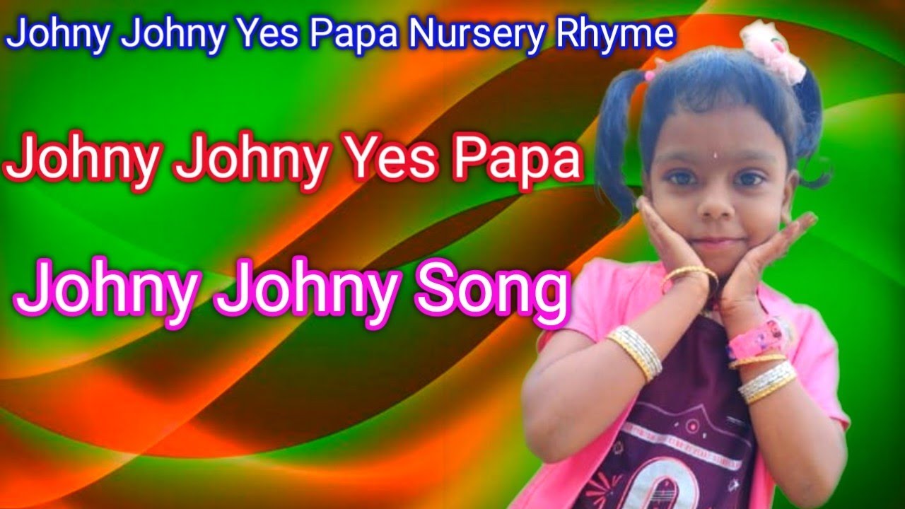 Johny Johny Yes Papa || Johny Johny Song || Johny Johny Yes Papa ...