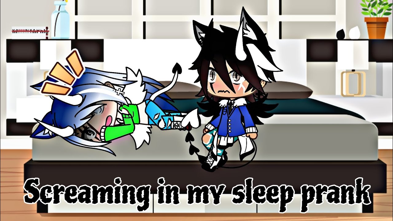 💞💕 Screaming in my sleep prank ||Pranks || Gacha Life || It's_Angie_16 ...