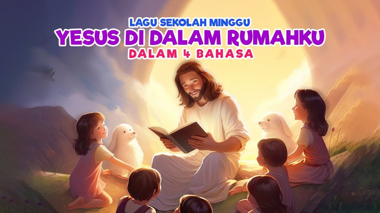 Lagu Sekolah Minggu - Yesus di dalam rumahku (dalam 4 bahasa) - YouTube