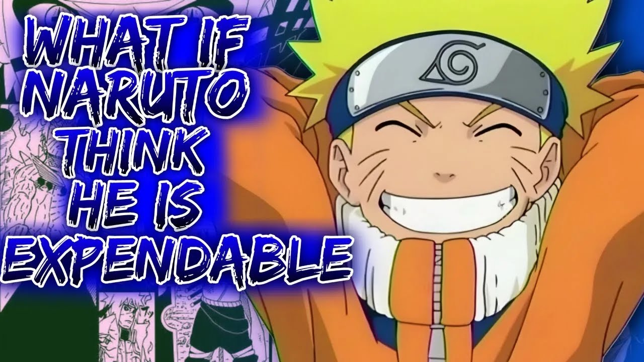 What If Naruto Think He Is Expendable || - YouTube
