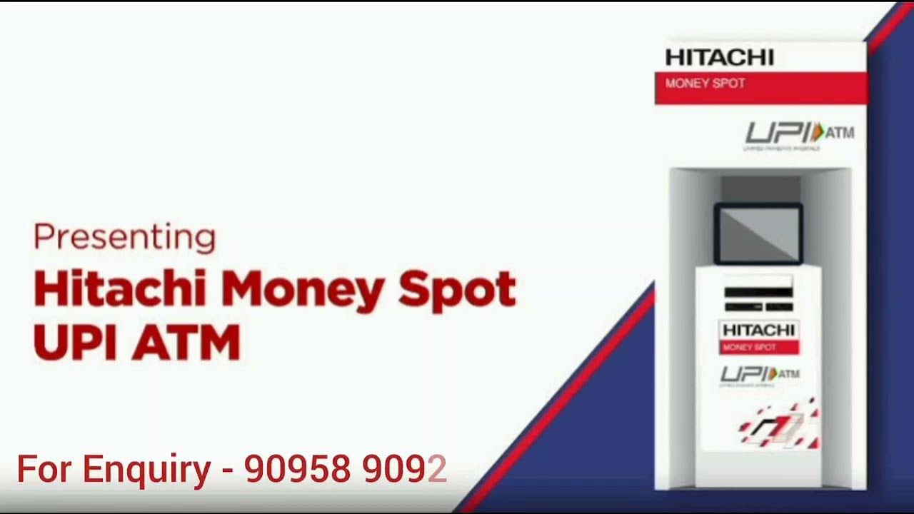 Hitachi UPI ATM - G Pay - Phone Pe - BHIM - QR Code ATM -Card less ATM ...