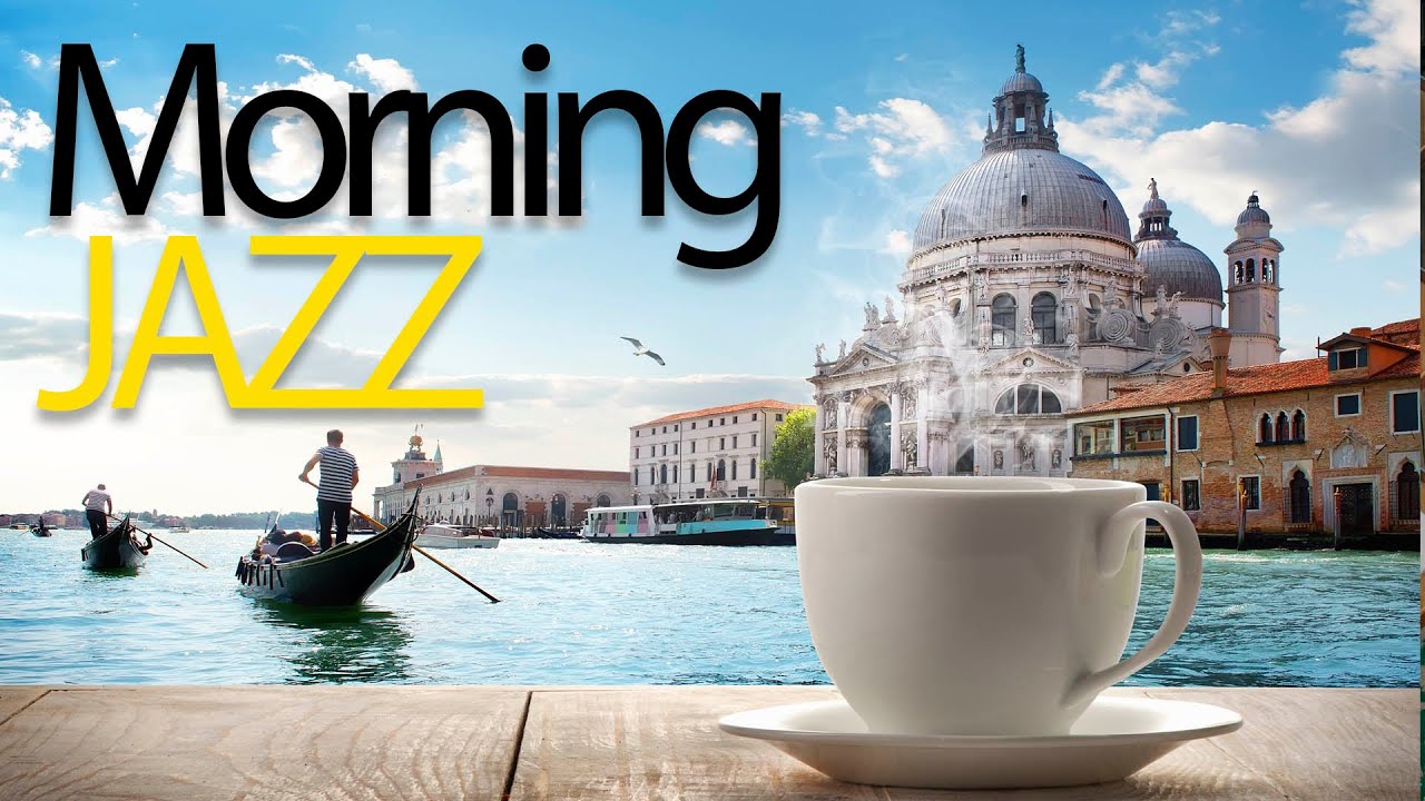 Happy Morning Jazz Positive Music To Wake Up Happy And Start Your Day