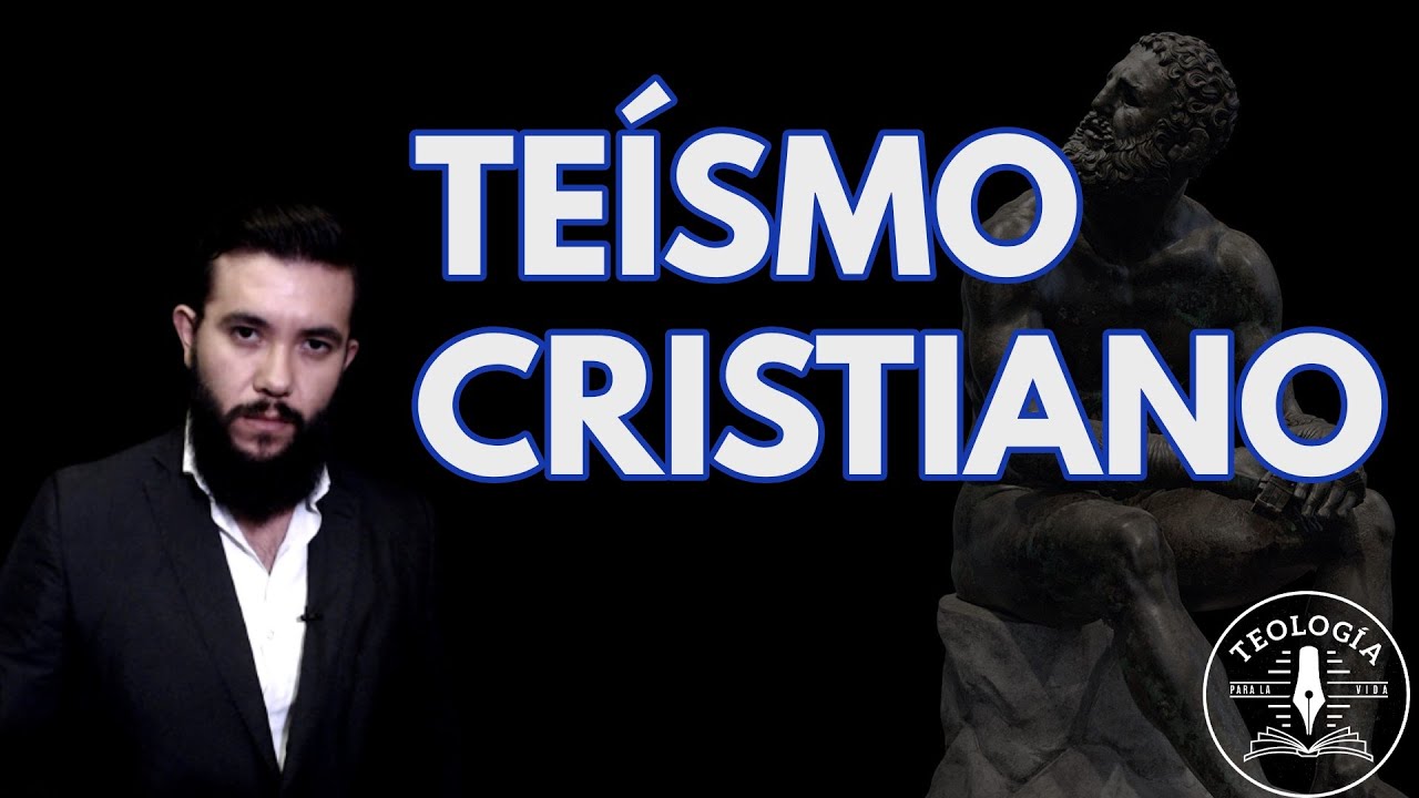 ¿En qué consiste el Teísmo Cristiano? - YouTube