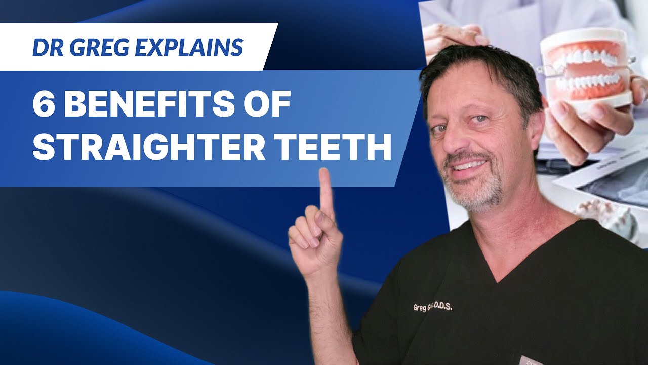 6 Benefits of Straighter Teeth from Dr. Greg - YouTube