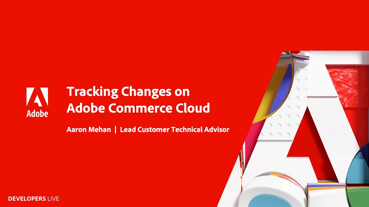Tracking Changes on Adobe Commerce Cloud | Adobe Developer Live APAC ...