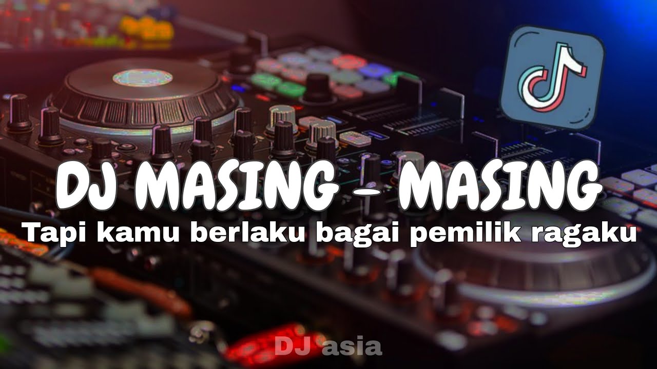 DJ TAPI KAMU BERLAKU BAGAI PEMILIK RAGAKU | DJ MASING MASING TIKTOK ...