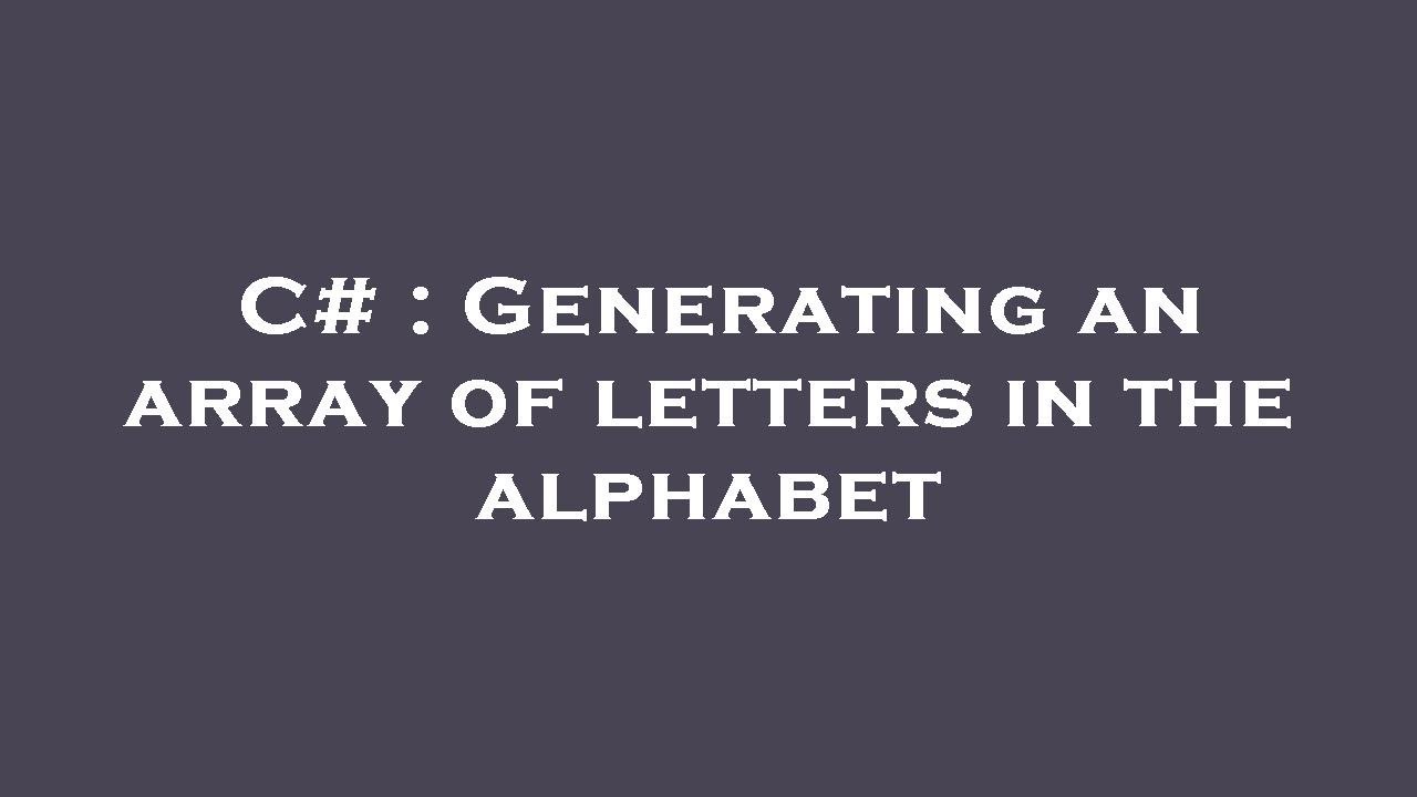 C# : Generating an array of letters in the alphabet - YouTube