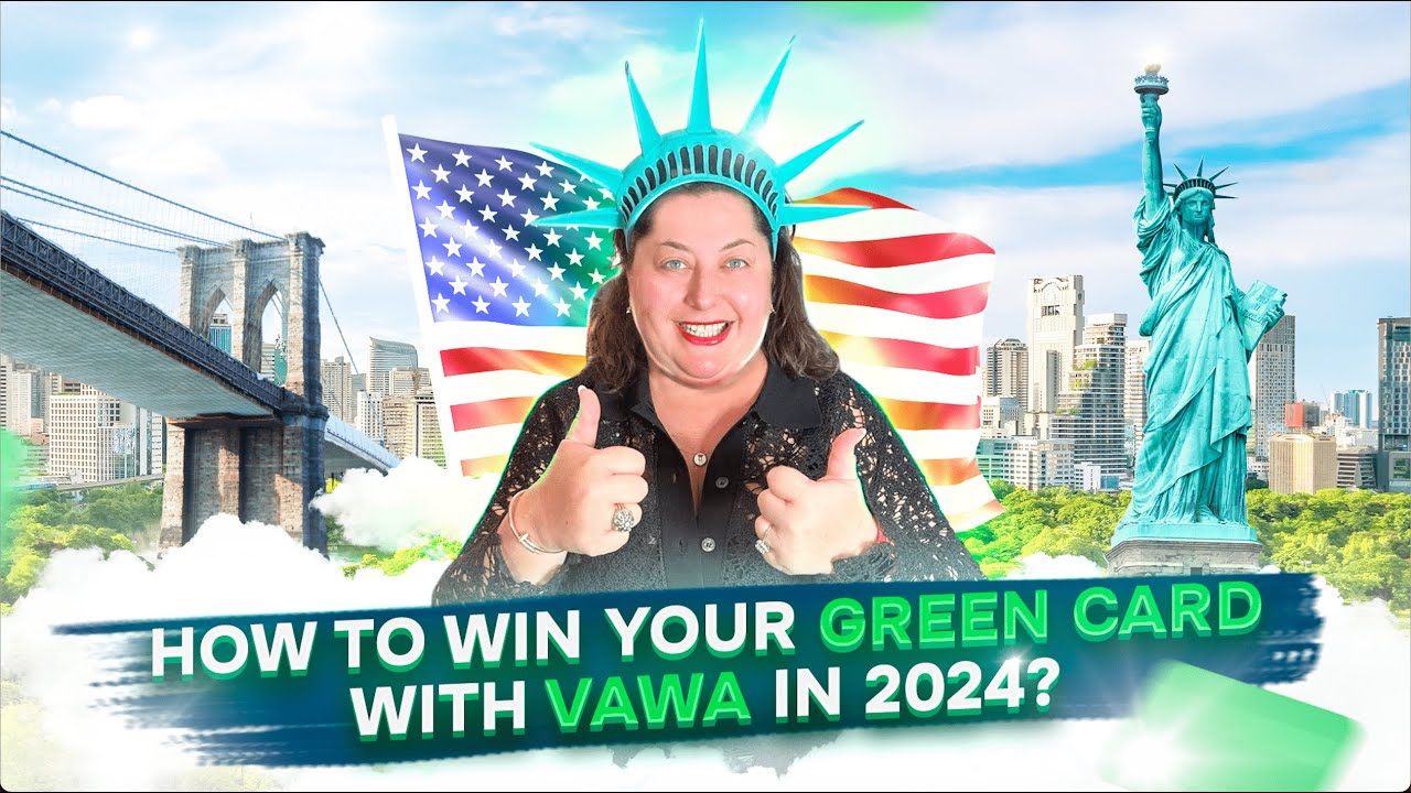 How To Win Your Green Card With VAWA In 2024? - YouTube