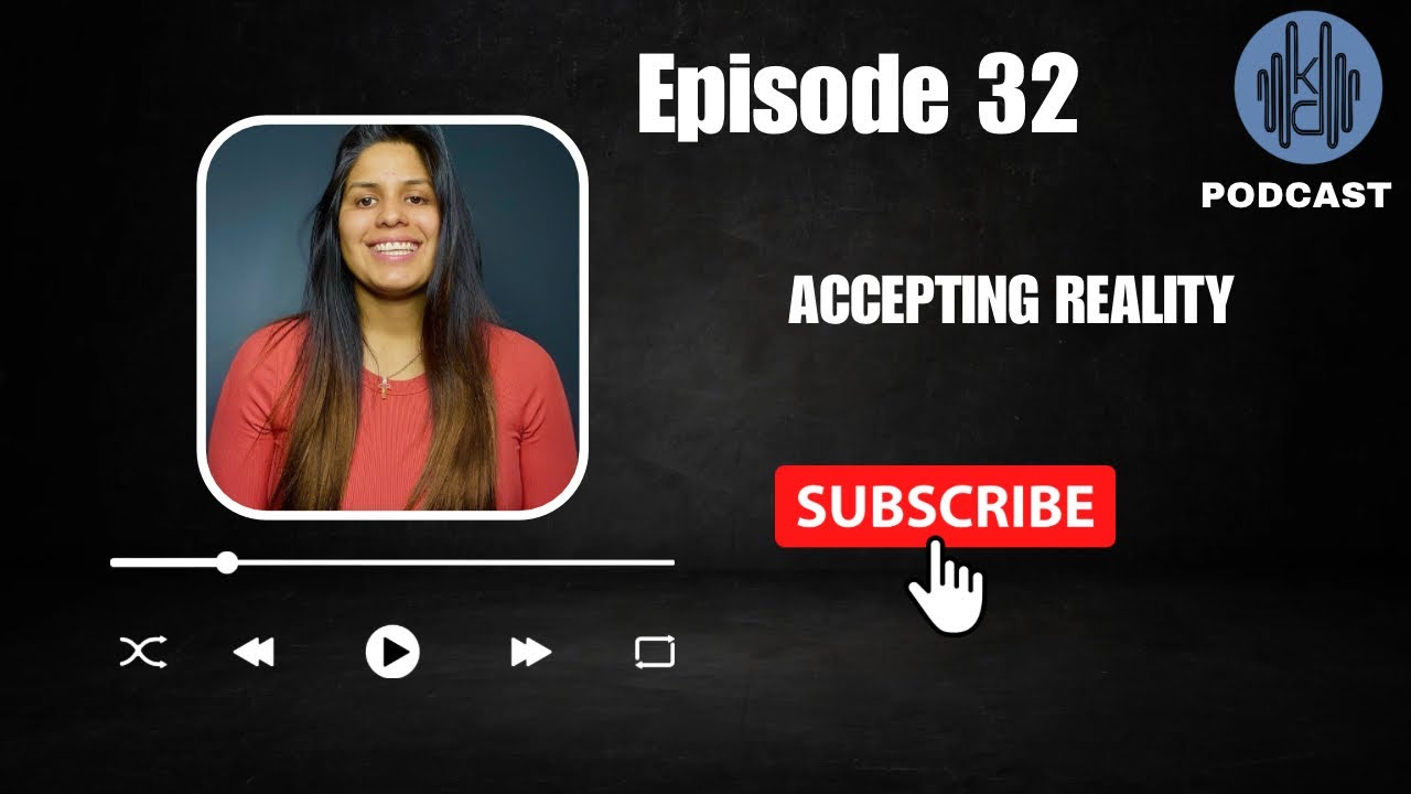 Ep:32 Accepting reality - YouTube