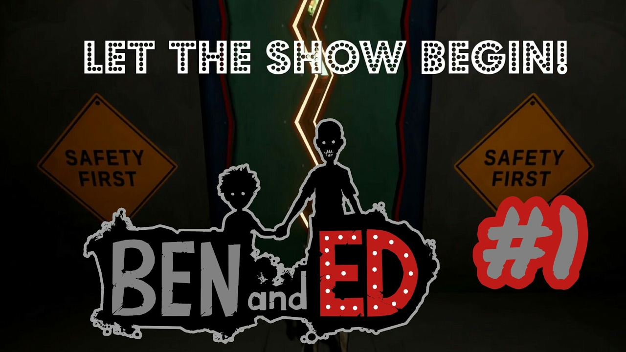 LET THE SHOW BEGIN | BEN and ED #1 - YouTube