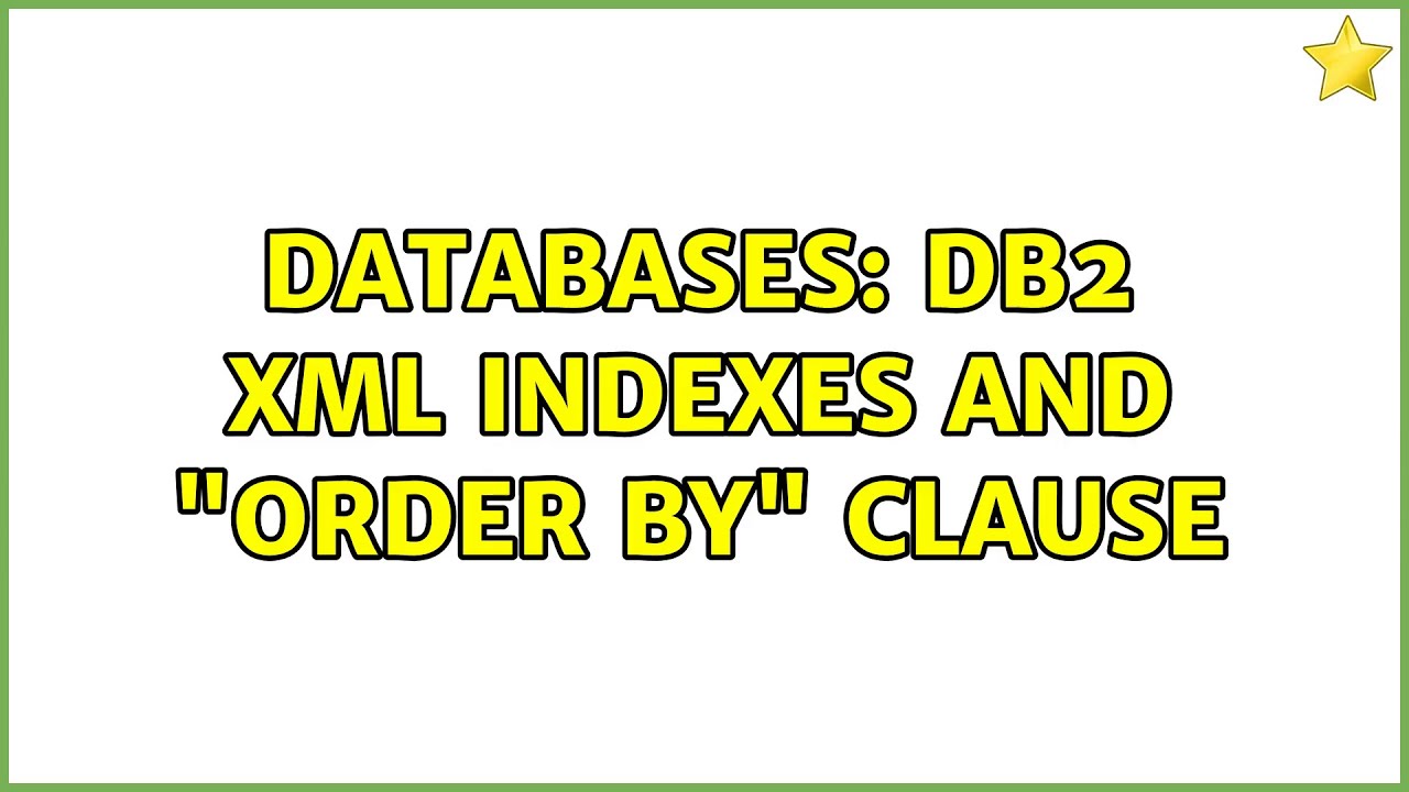 Databases: DB2 XML indexes and "ORDER BY" clause - YouTube