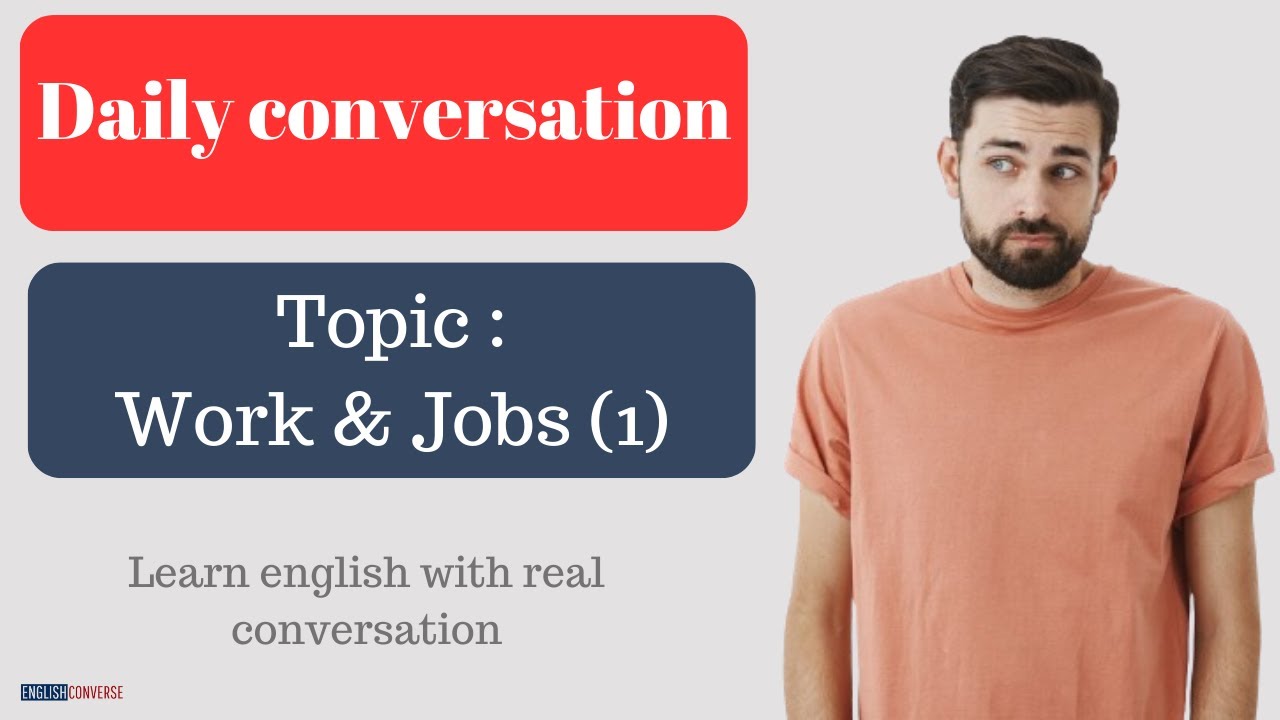 "Daily Conversation - Topic : Work & Jobs 1" - YouTube