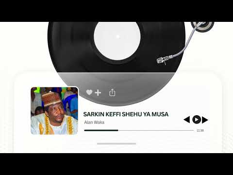 Alan Waƙa – Sarkin Keffi Shehu Ya Musa | Hausa Traditional Song Audio Visualizer