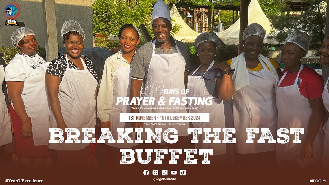 BREAKING THE FAST BUFFET | DAY 39 | 40 DAYS OF PRAYER AND FASTING | 9TH ...
