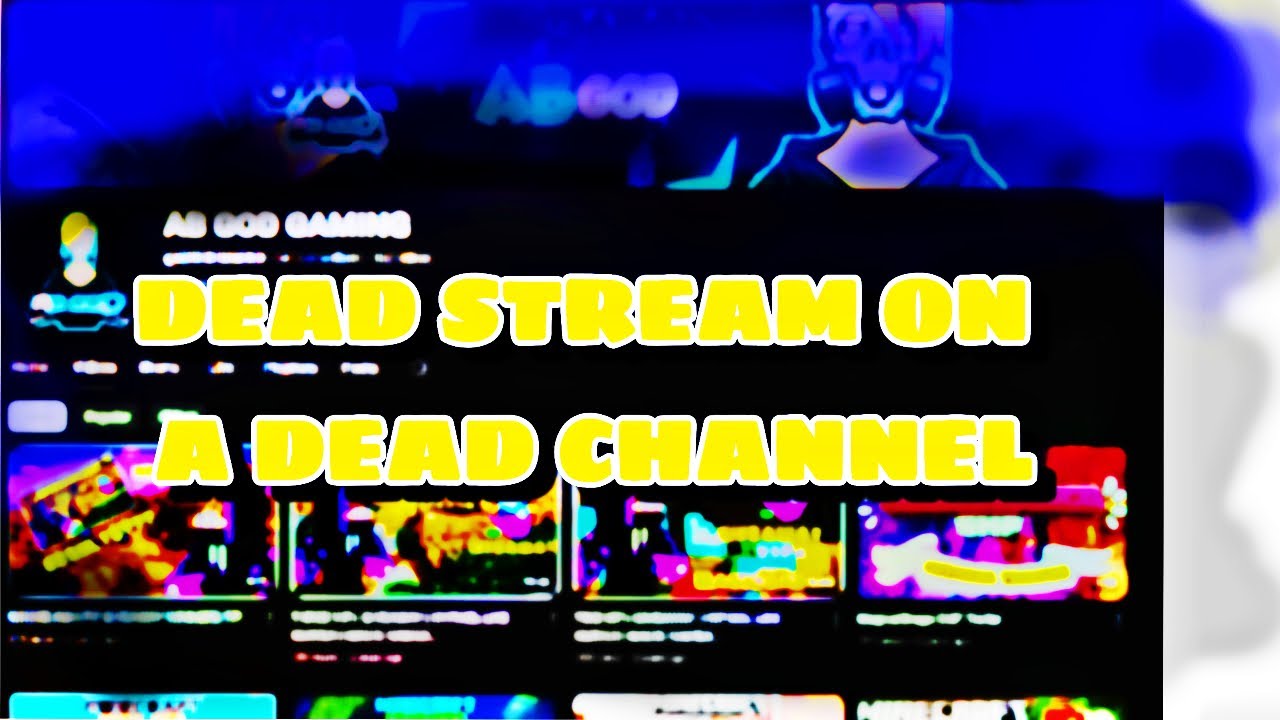 DEAD STREAM ON A DEAD CHANNEL - YouTube
