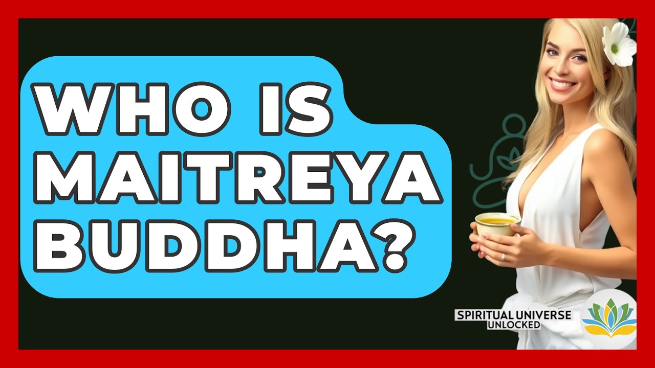 Who Is Maitreya Buddha? - Spiritual Universe Unlocked - YouTube