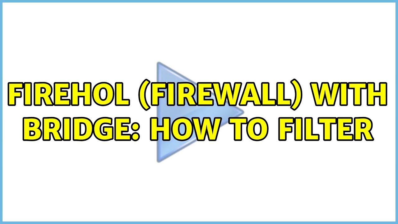 firehol (firewall) with bridge: how to filter - YouTube
