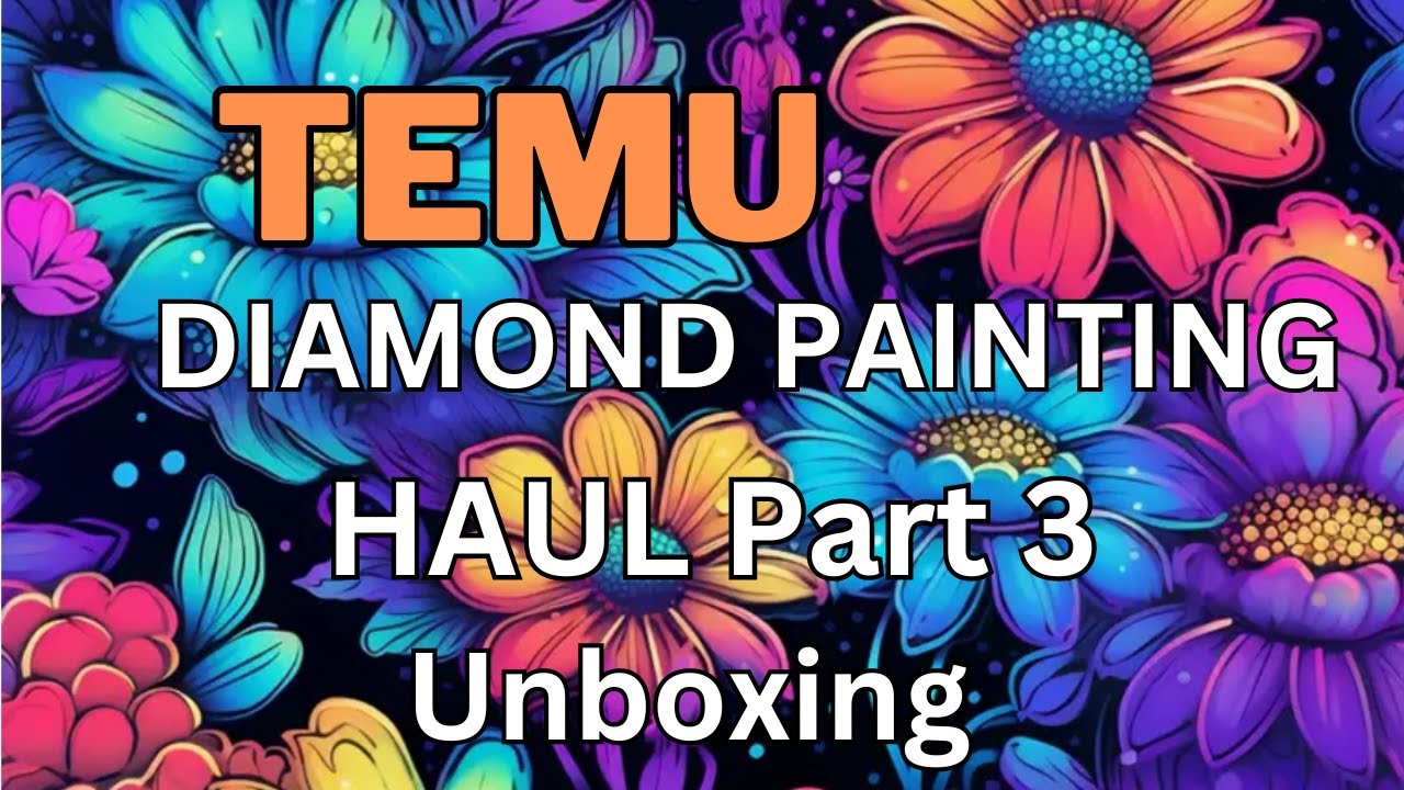 Temu Diamond Painting Haul - Unboxing - Part 3 - Diamond Art - YouTube