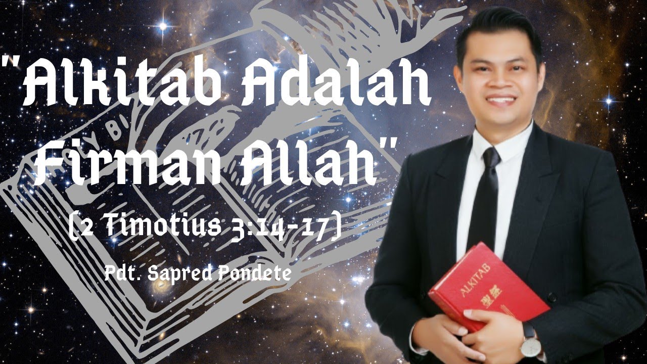 "ALKITAB ADALAH FIRMAN ALLAH..!!" (2 Timotius 3:14-17) - Pdt. Sapred ...