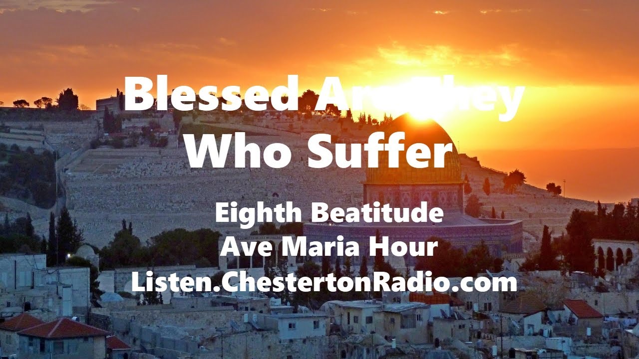 Blessed Are They Who Suffer - Eighth Beatitude - YouTube
