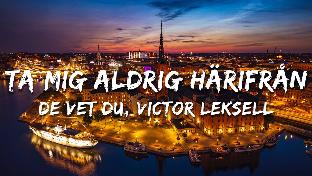 De Vet Du, Victor Leksell - Ta Mig Aldrig Härifrån (Lyrics) - YouTube