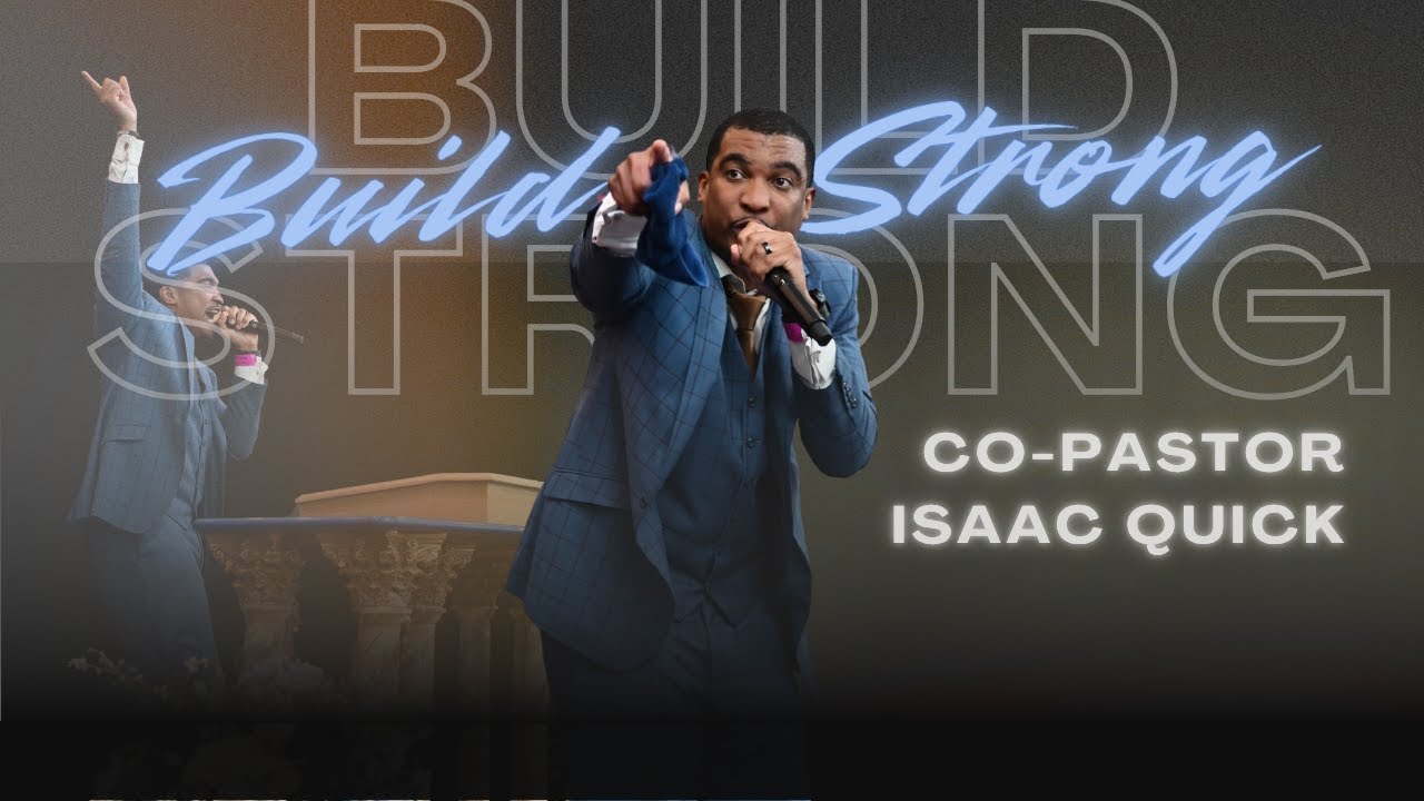 Build Strong - Co-Pastor Isaac Quick with Apostle Tommy E. Quick - YouTube