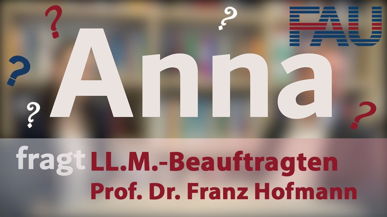 Anna fragt | LL.M.-Beauftragten Prof. Dr. Franz Hofmann - YouTube