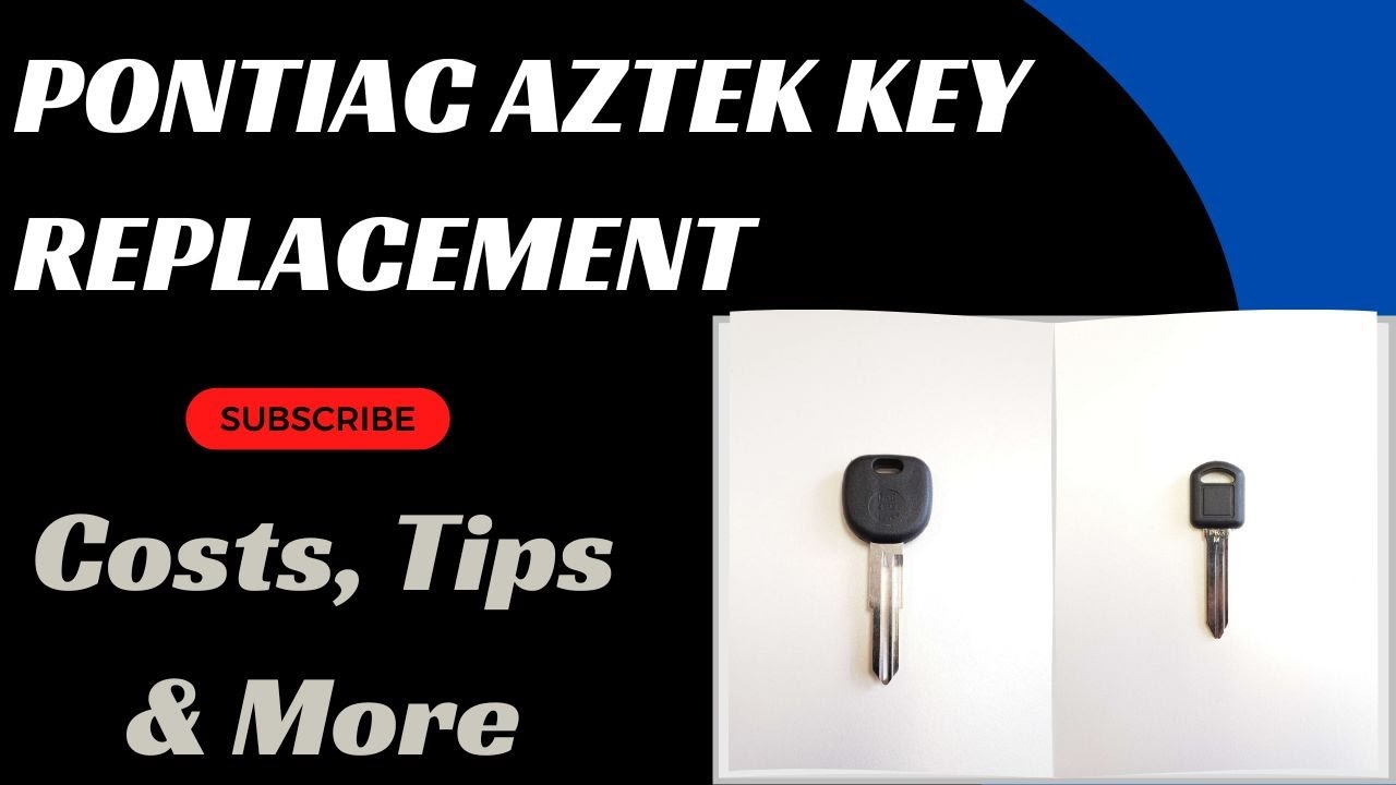 Pontiac Aztek Key Replacement - How to Get a New Key. (Costs, Tips ...