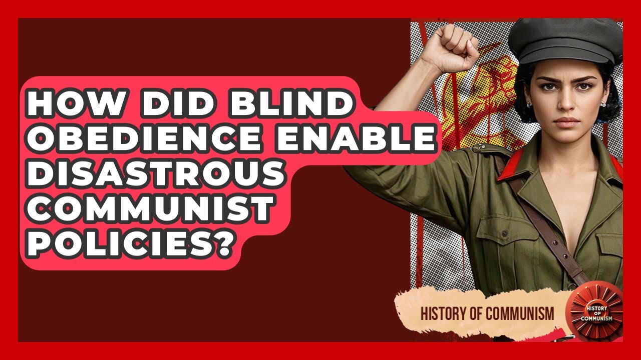 How Did Blind Obedience Enable Disastrous Communist Policies? - History ...