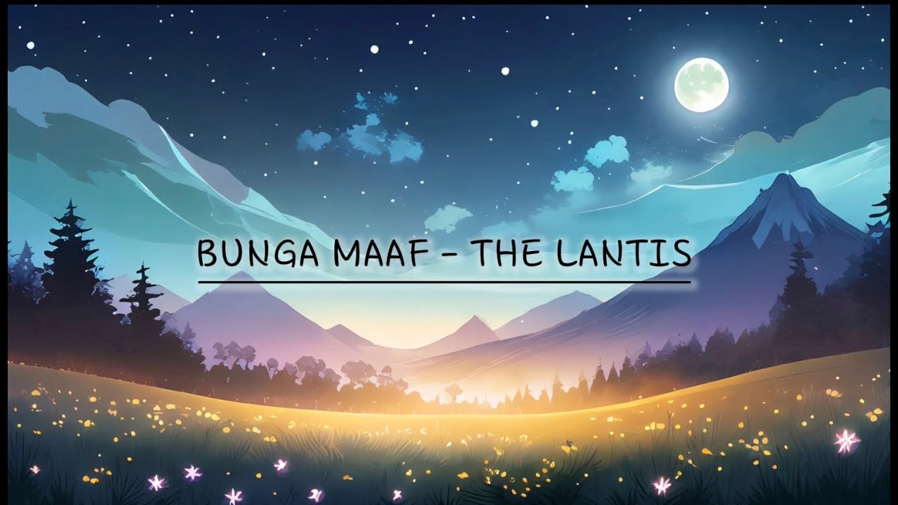 BUNGA MAAF - THE LANTIS (LIRIK) - YouTube