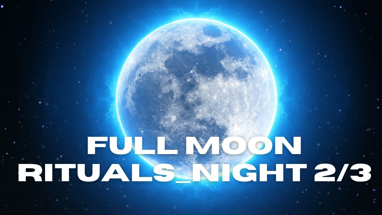 Full moon rituals Night 2/3 - YouTube