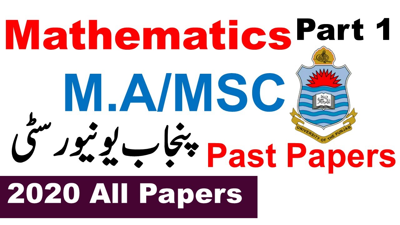 MA MSC Part 1 Mathematics 2020 All Original Papers 2020 Punjab ...