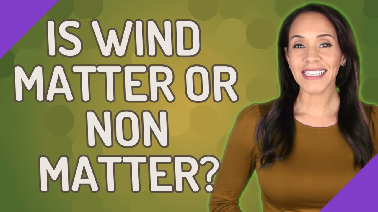 Is Wind matter or non matter? - YouTube